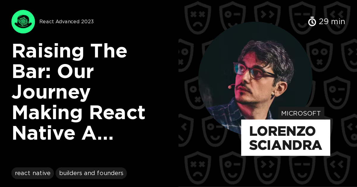 Raising the Bar: Our Journey Making React Native a Preferred Choice by Lorenzo Sciandra