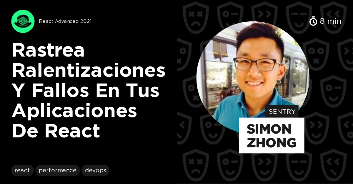 Rastrea ralentizaciones y fallos en tus aplicaciones de React by Simon Zhong