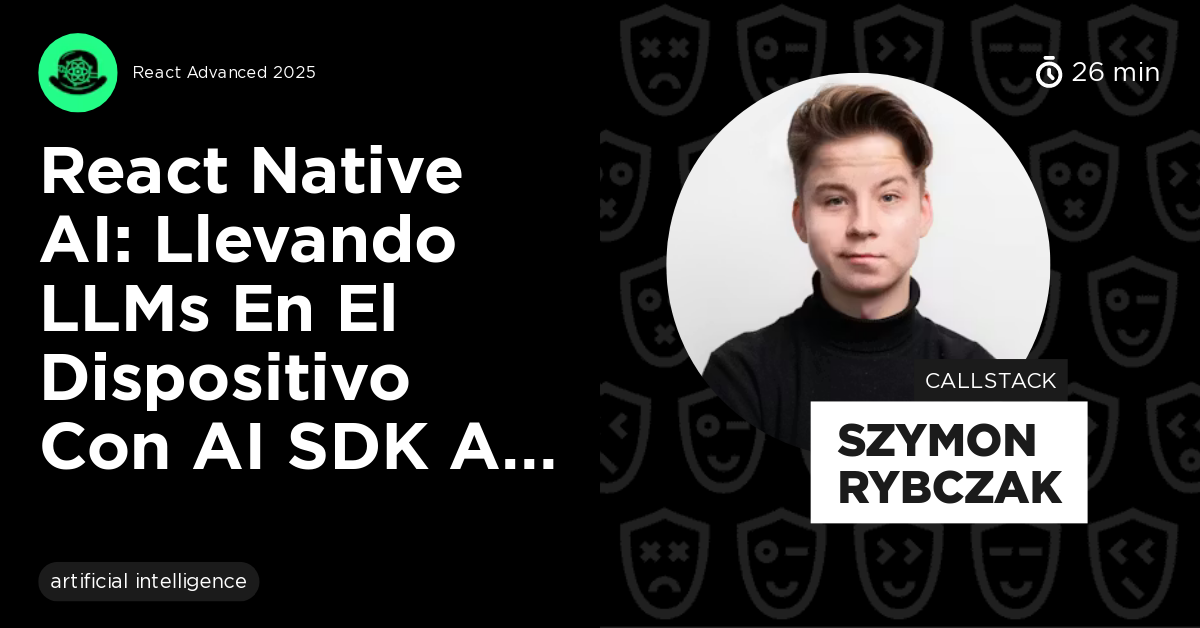 React Native AI: Llevando LLMs en el dispositivo con AI SDK a React Native by Szymon Rybczak
