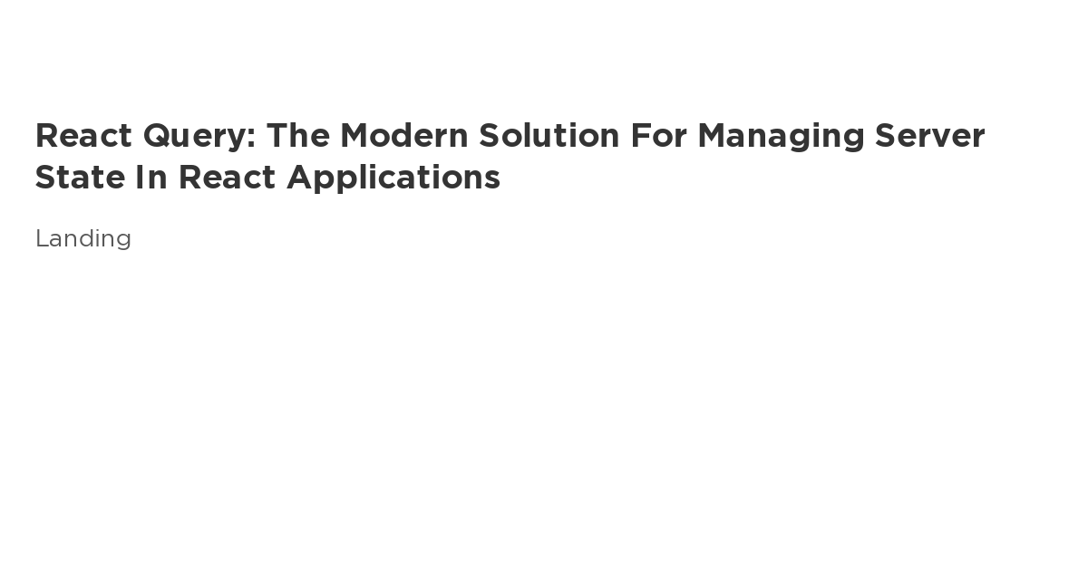 Ultimate Guide to React Query for Developers