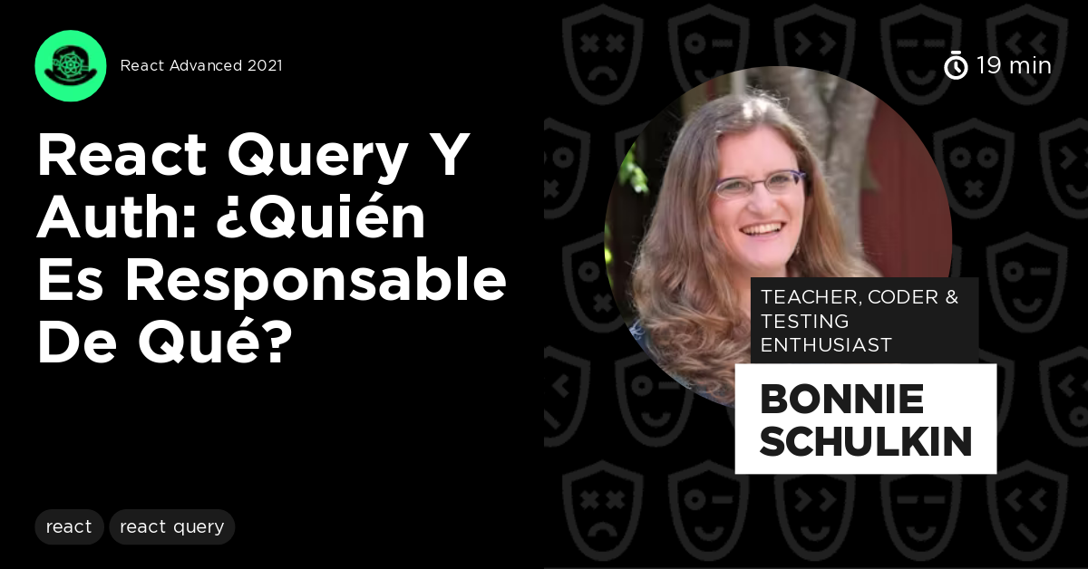 React Query y Auth: ¿Quién es responsable de qué? by Bonnie Schulkin