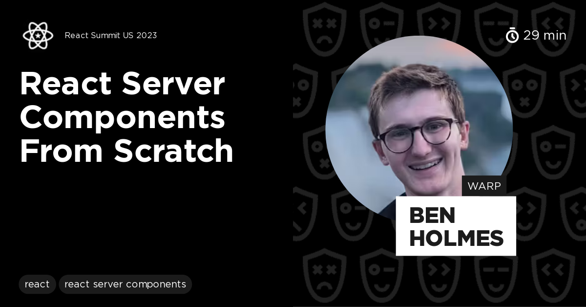 React Server Components from Scratch by Ben Holmes