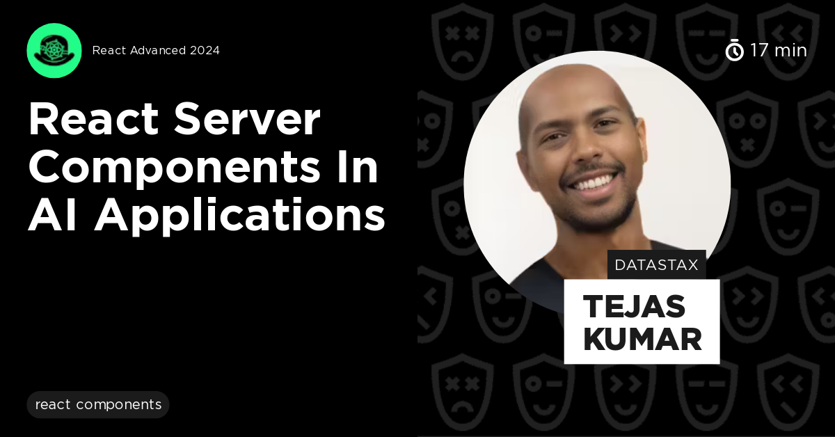 React Server Components in AI Applications by Tejas Kumar