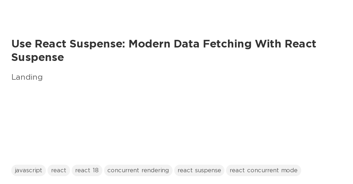 Use React Suspense: Modern Data Fetching in React