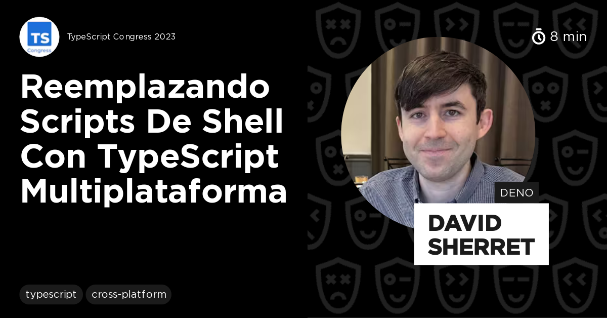 Reemplazando Scripts de Shell con TypeScript Multiplataforma by David Sherret - Video recording