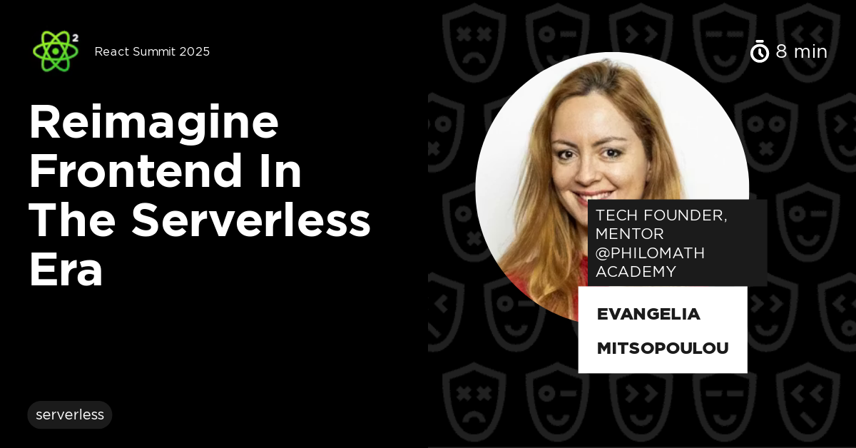 Reimagine Frontend in the Serverless Era by Evangelia Mitsopoulou
