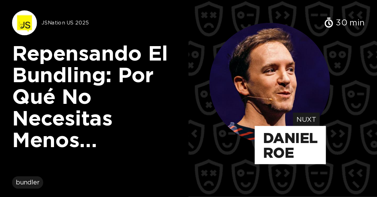 Repensando el Bundling: Por Qué No Necesitas Menos JavaScript by Daniel Roe