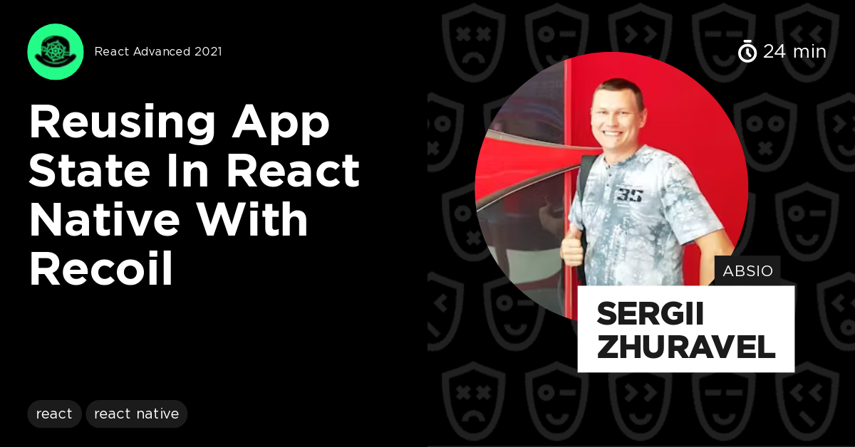 Reusing App State in React Native with Recoil by Sergii Zhuravel Reusing App State in React Native with Recoil by Sergii Zhuravel