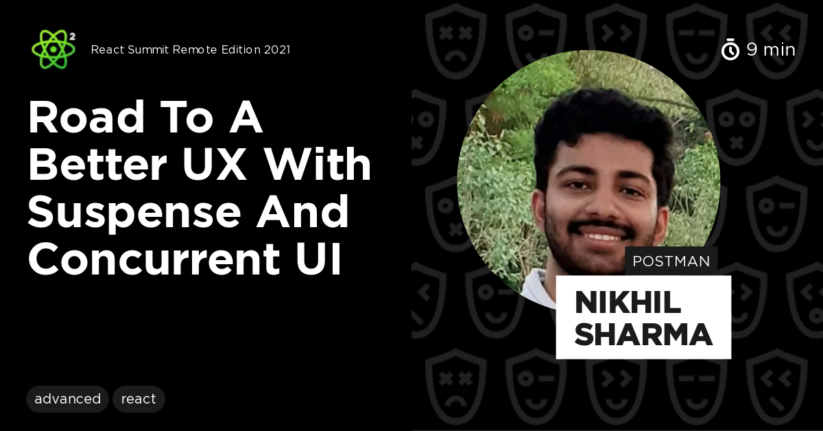 Road to a Better UX with Suspense and Concurrent UI by Nikhil Sharma