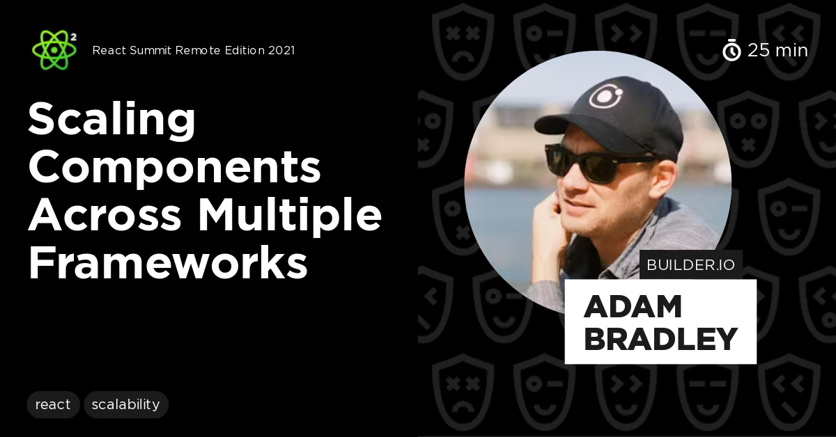 Scaling Components Across Multiple Frameworks by Adam Bradley - Video recording