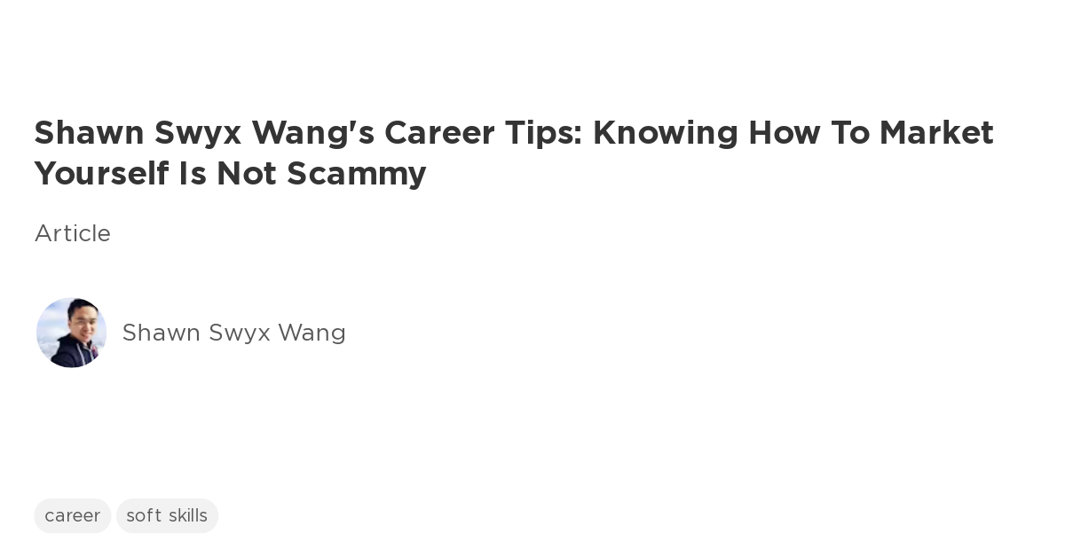 Shawn Swyx Wang's career tips: Knowing how to market yourself is not scammy - GitNation