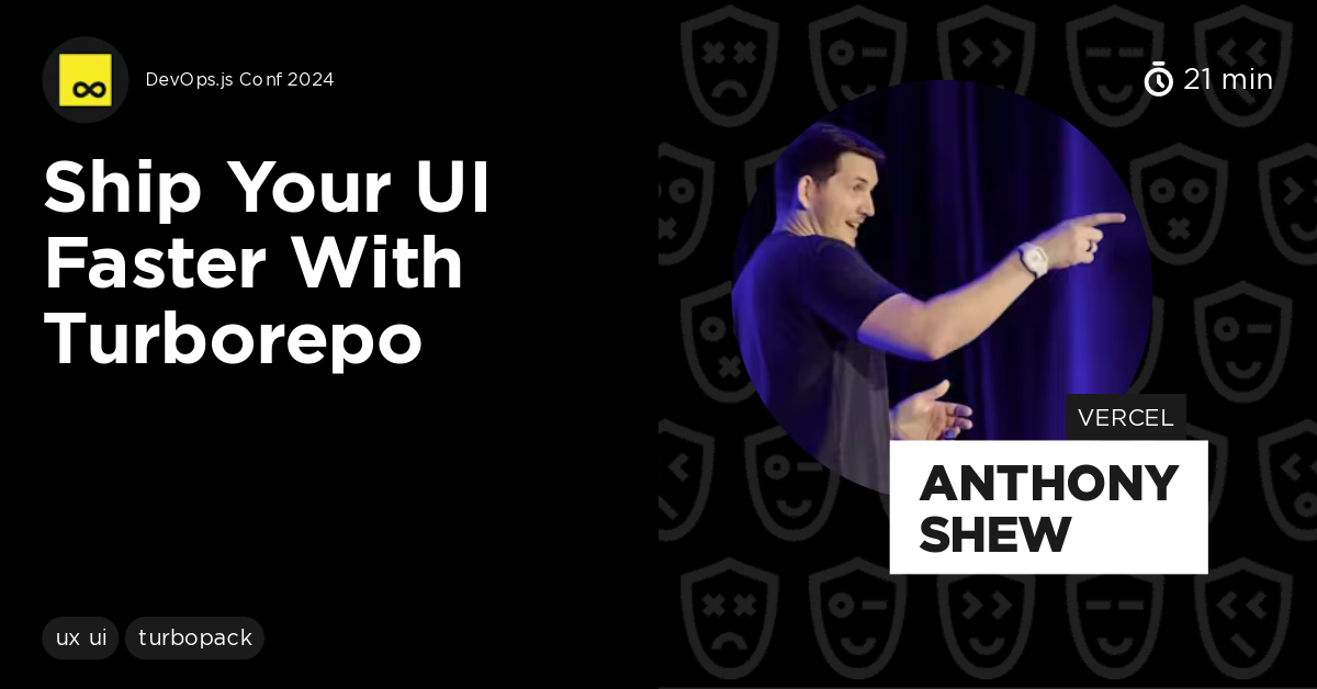 Ship Your UI Faster With Turborepo by Anthony Shew