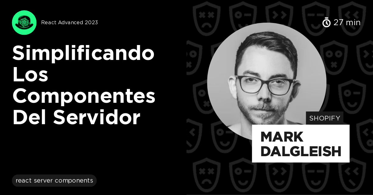 Simplificando los Componentes del Servidor by Mark Dalgleish - Video ...