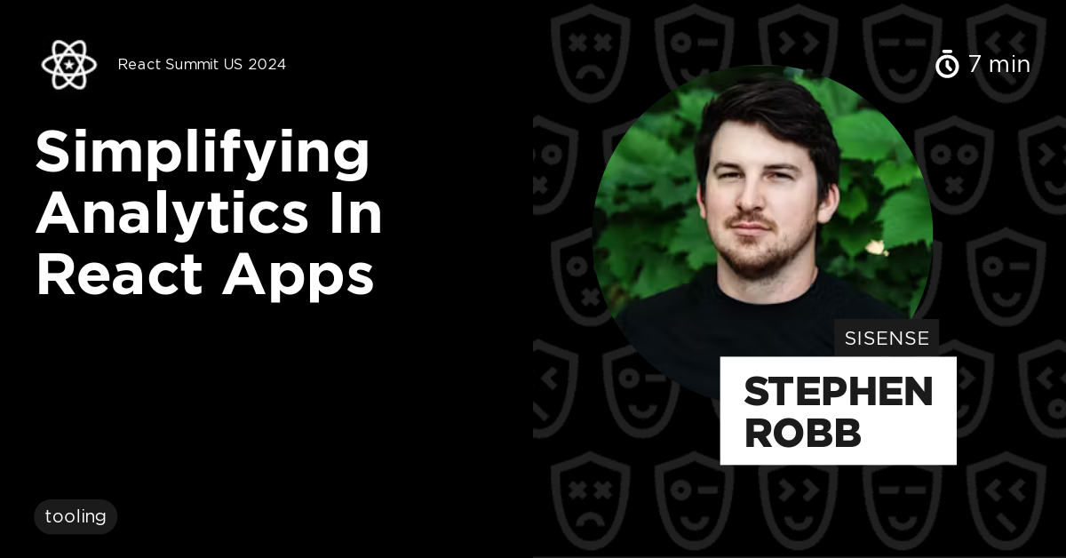 Simplifying Analytics in React Apps by Stephen Robb Simplifying Analytics in React Apps by Stephen Robb