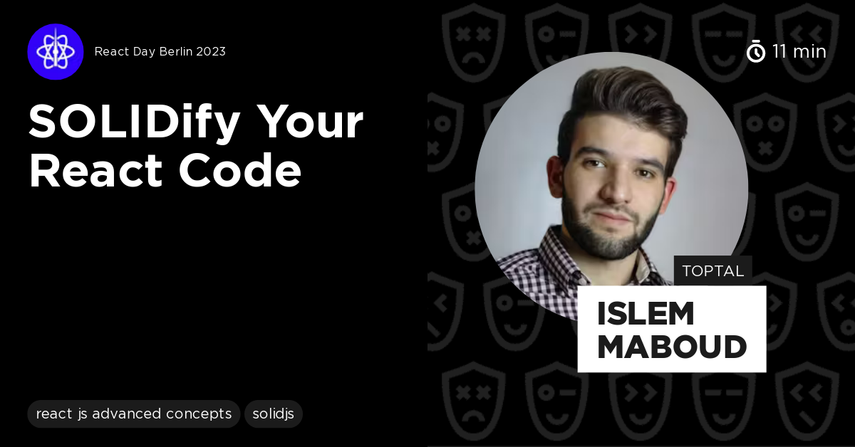 SOLIDify Your React Code by Islem Maboud