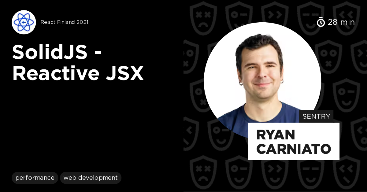 SolidJS - Reactive JSX by Ryan Carniato