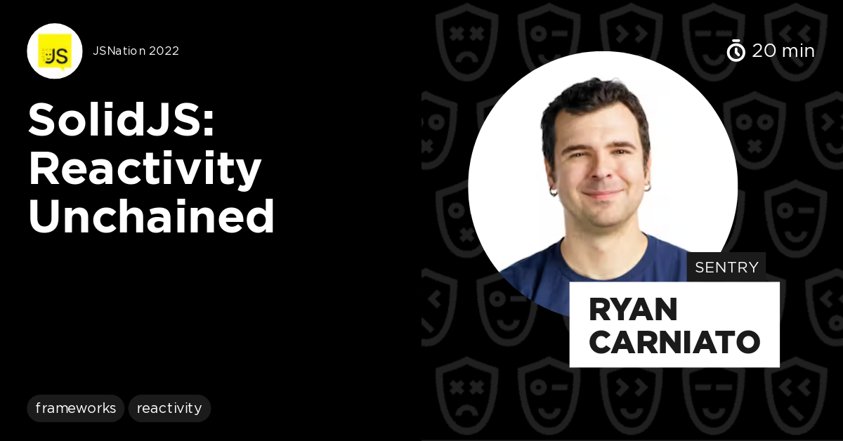 SolidJS: Reactivity Unchained by Ryan Carniato - Video recording