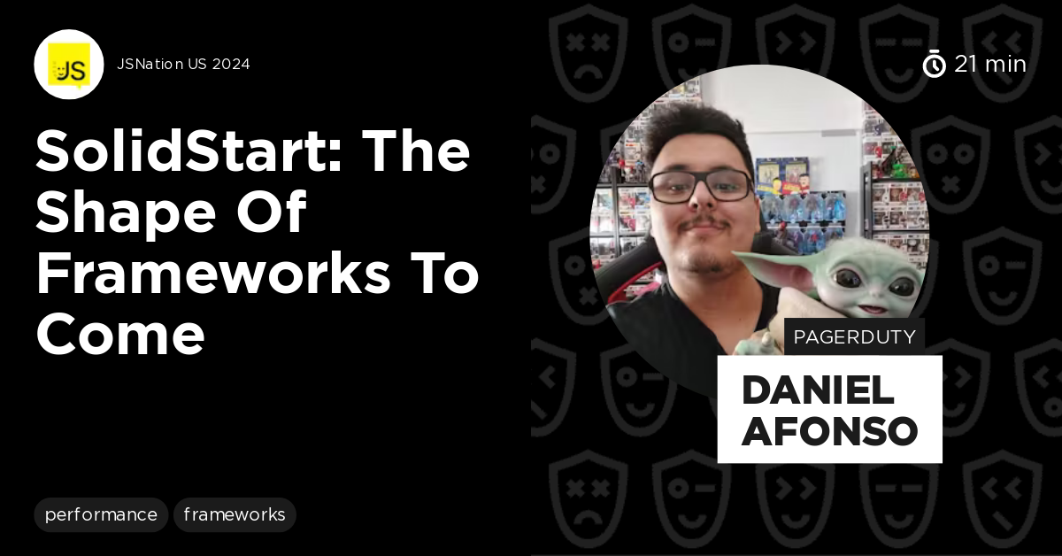 Solidstart The Shape Of Frameworks To Come By Daniel Afonso Video Recording