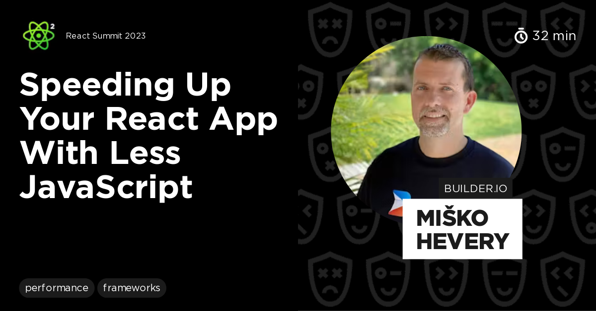 Speeding Up Your React App With Less JavaScript by Miško Hevery