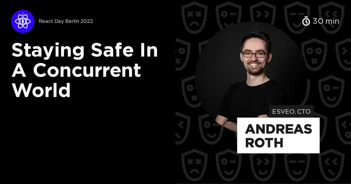 Staying Safe In a Concurrent World by Andreas Roth
