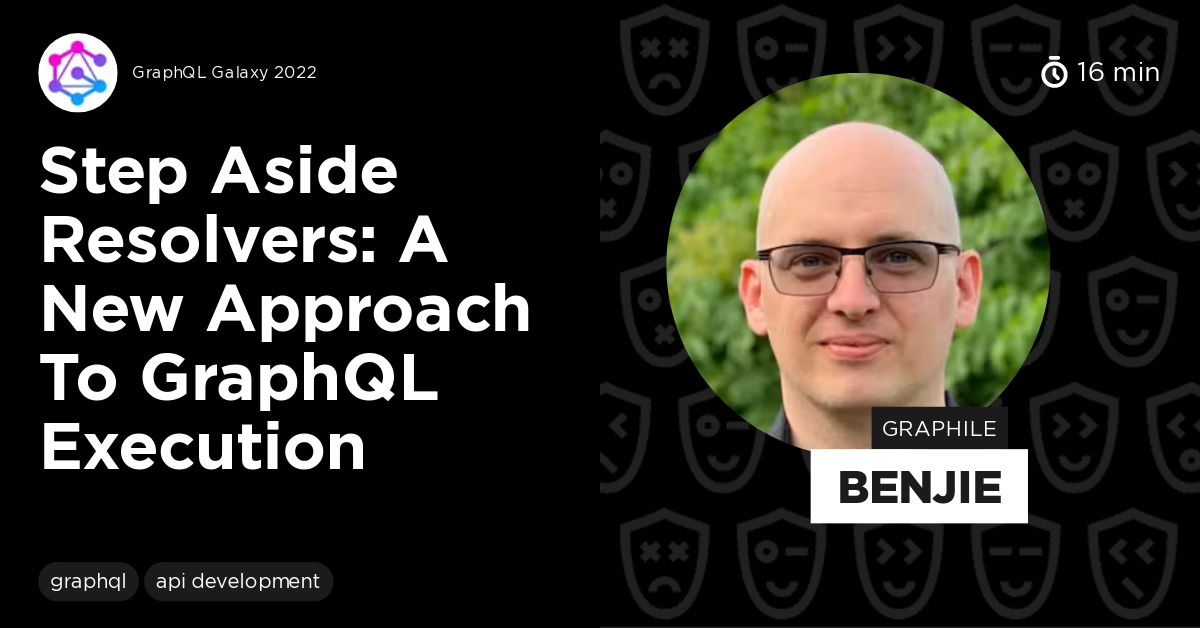 Step Aside Resolvers A New Approach To Graphql Execution By Benjie Video Recording