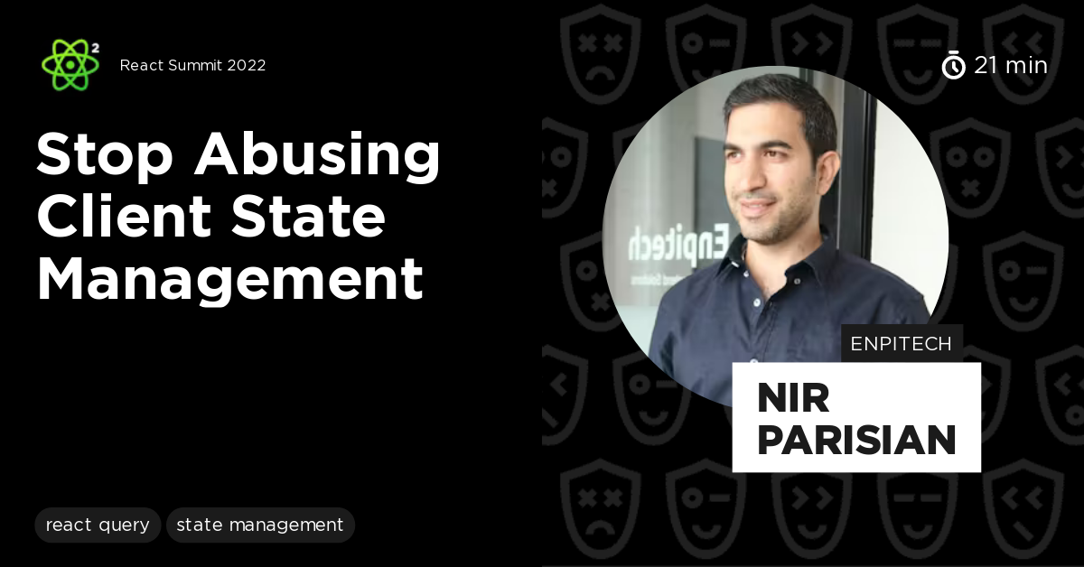 Stop Abusing Client State Management by Nir Parisian