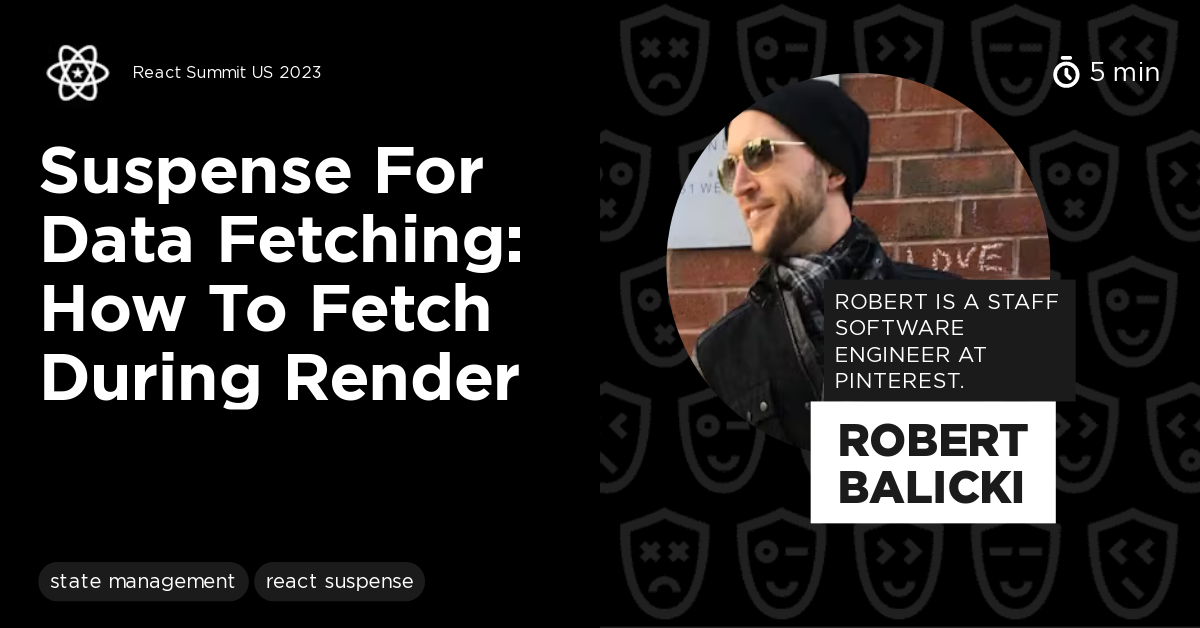 Suspense for Data Fetching: How to Fetch During Render by Robert Balicki