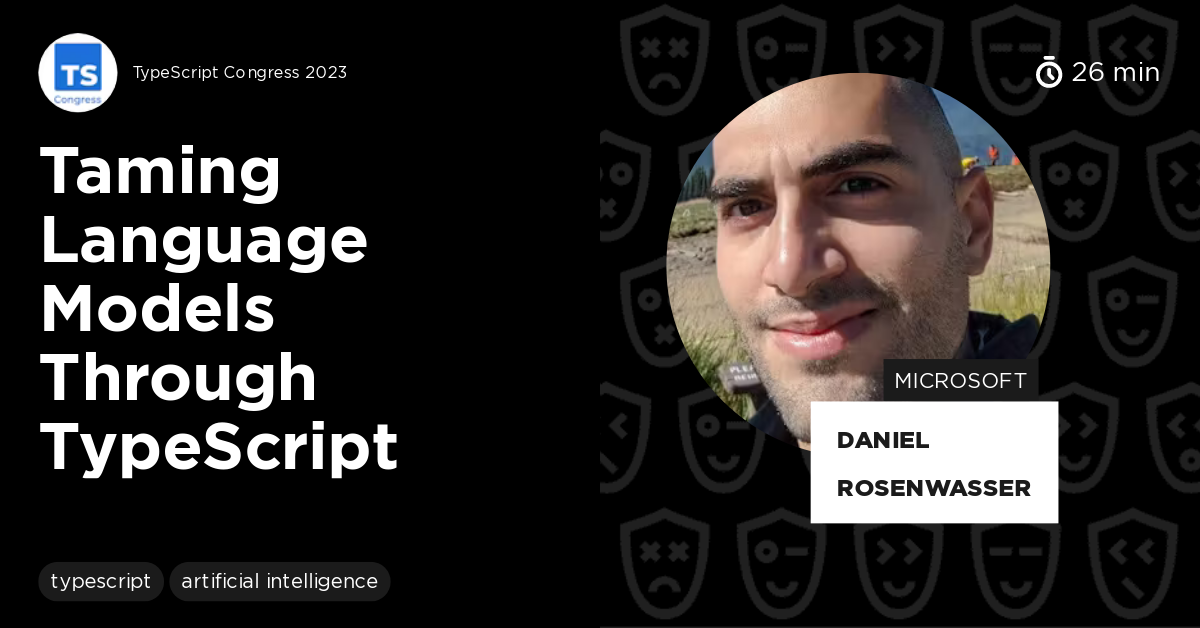 Taming Language Models through TypeScript by Daniel Rosenwasser
