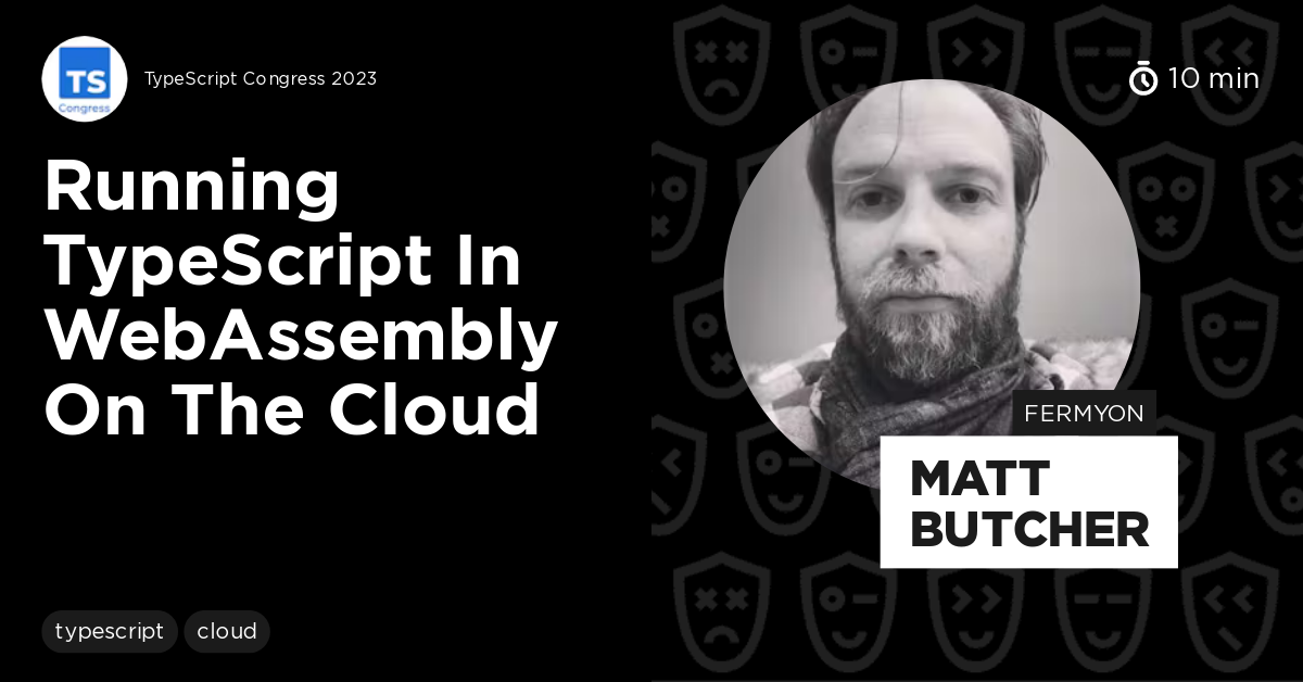 Running TypeScript in WebAssembly on the Cloud by Matt Butcher