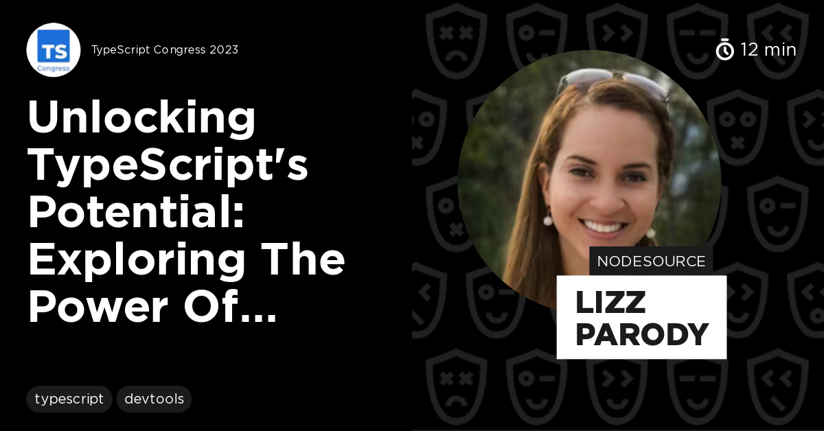 Unlocking TypeScript's Potential: Exploring the Power of Ecosystem Tooling by Lizz Parody ...