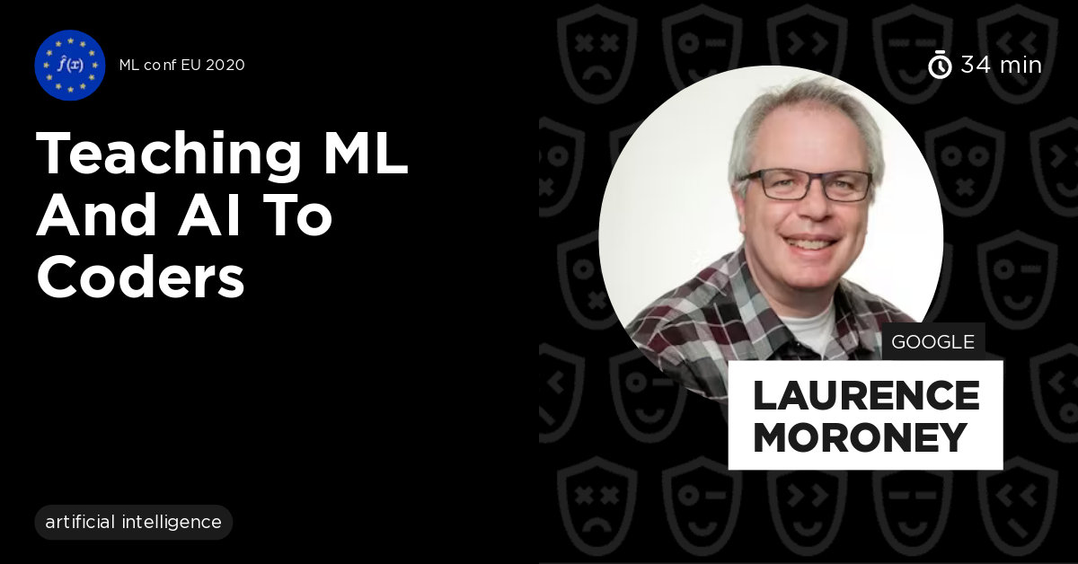 Teaching ML and AI to Coders by Laurence Moroney
