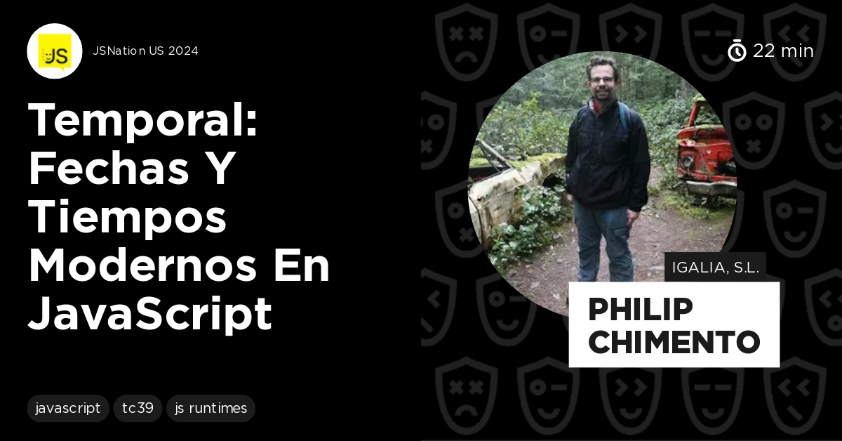 Temporal: Fechas y Tiempos Modernos en JavaScript by Philip Chimento