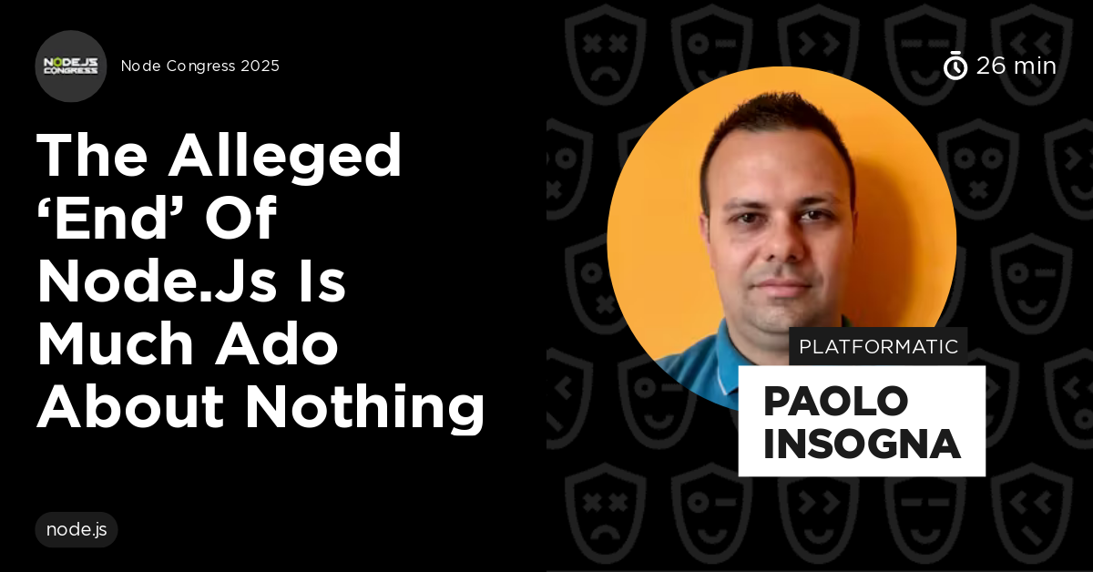The Alleged ‘End’ of Node.js Is Much Ado About Nothing by Paolo Insogna
