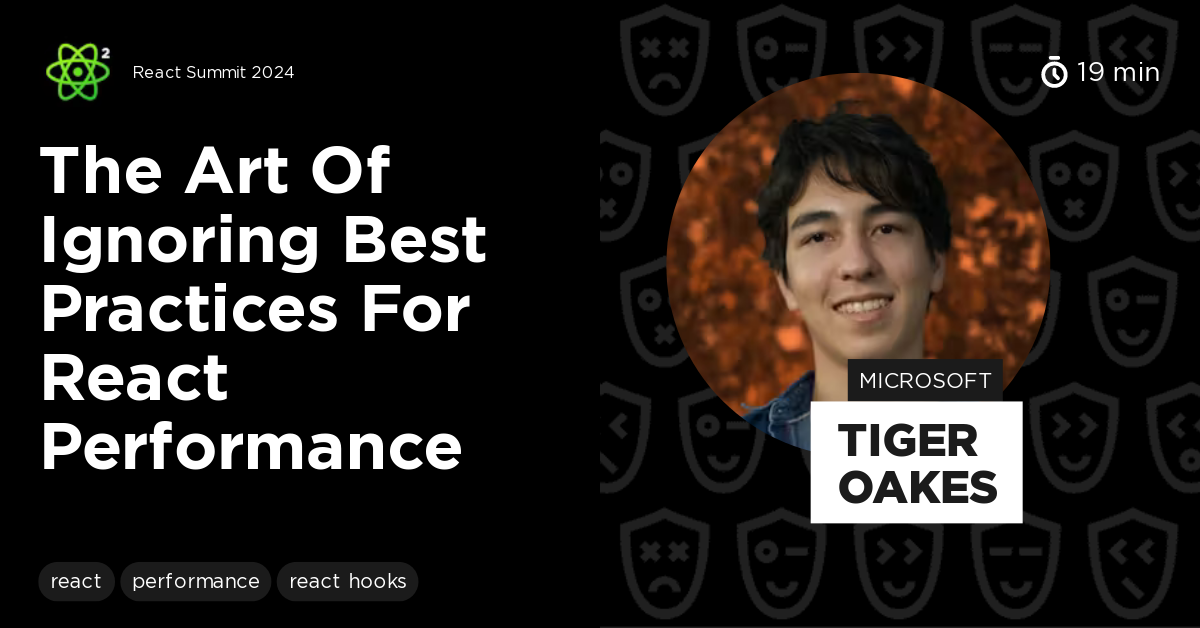 The Art of Ignoring Best Practices for React Performance by Tiger Oakes
