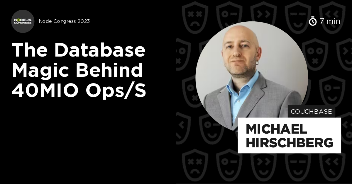 The Database Magic Behind 40MIO Ops/S by Michael Hirschberg