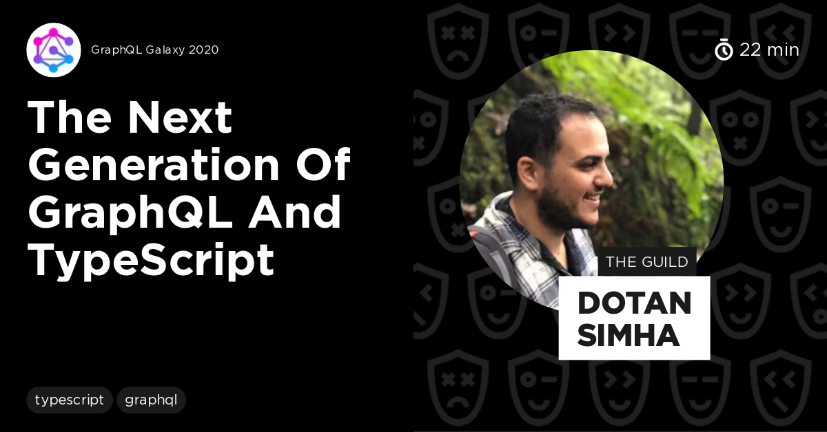 The Next Generation of GraphQL and TypeScript by Dotan Simha The Next Generation of GraphQL and TypeScript by Dotan Simha