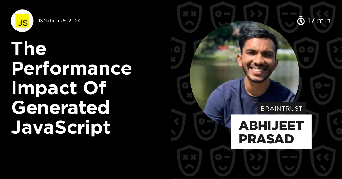 The Performance Impact of Generated JavaScript by Abhijeet Prasad