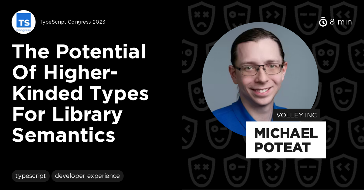 The Potential of Higher-Kinded Types for Library Semantics by Michael Poteat