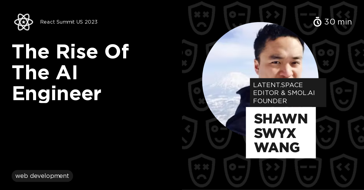 The Rise of the AI Engineer by Shawn Swyx Wang - Video recording - GitNation