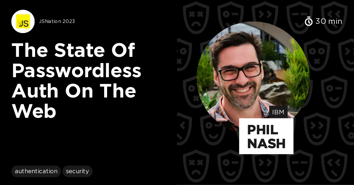 The State Of Passwordless Auth On The Web By Phil Nash Video Recording