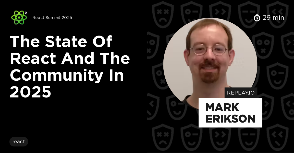 The State of React and the Community in 2025 by Mark Erikson