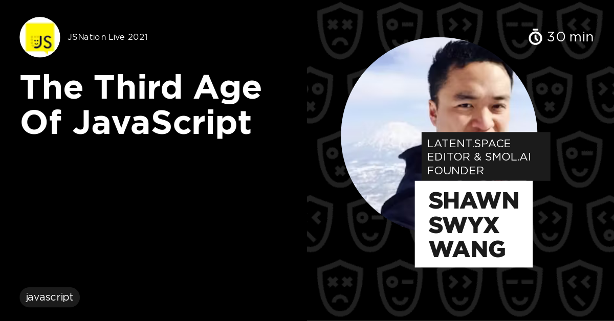 The Third Age of JavaScript by Shawn Swyx Wang