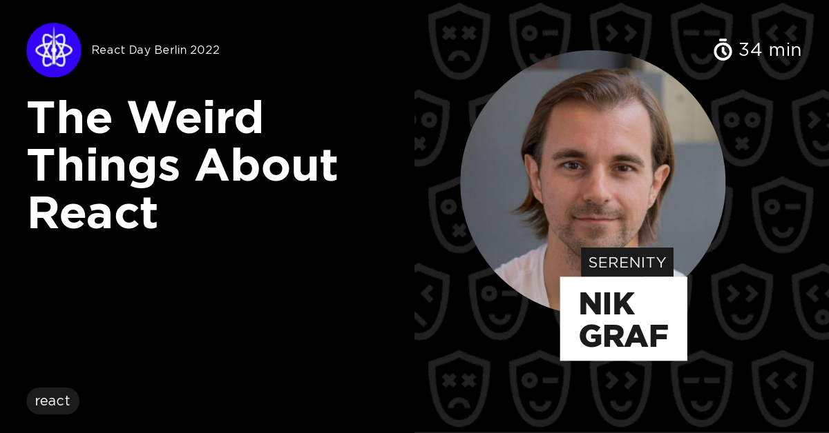 The Weird Things About React By Nik Graf Video Recording