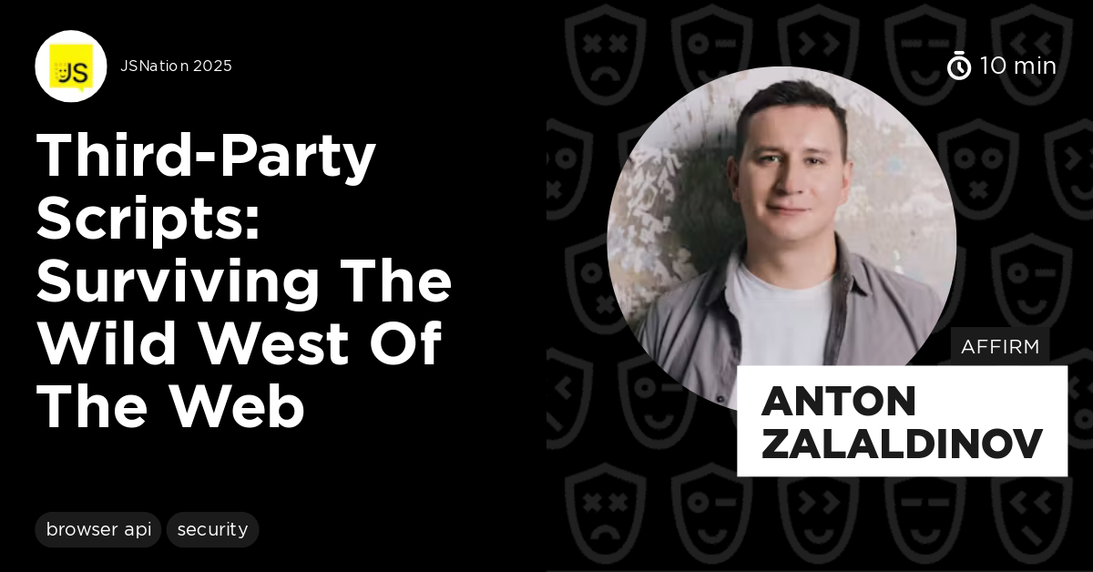 Third-Party Scripts: Surviving the Wild West of the Web by Anton Zalaldinov