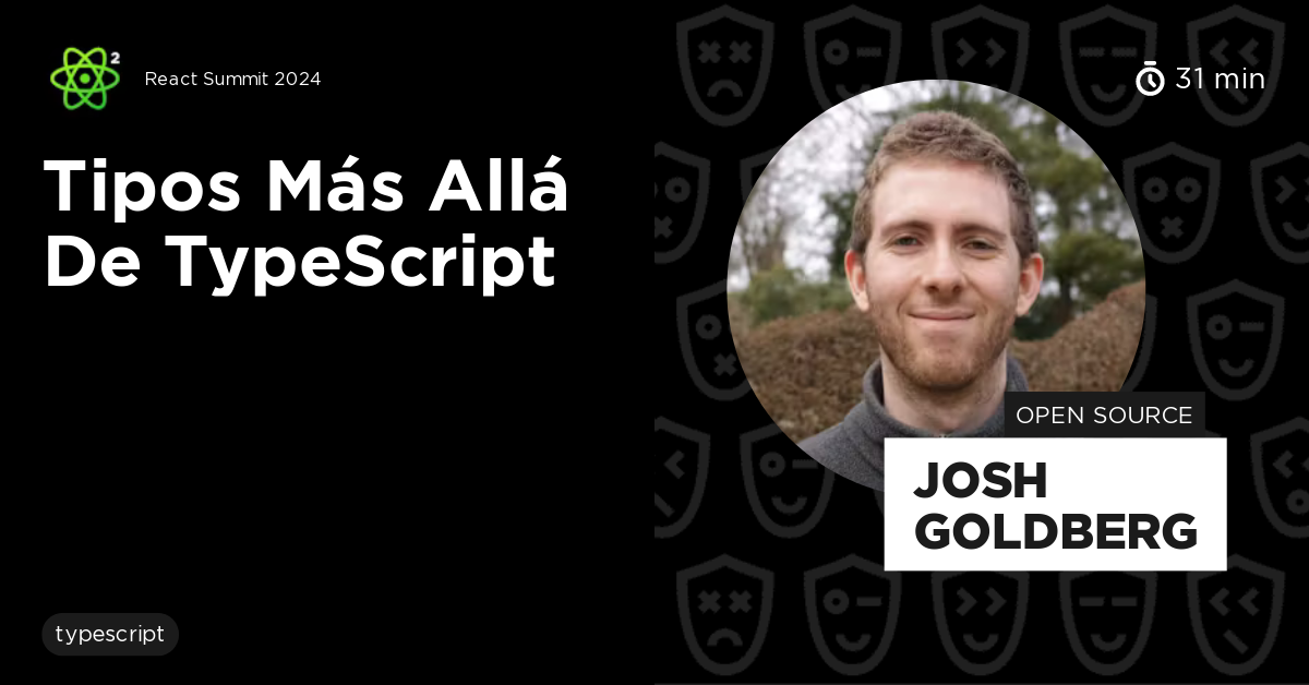 Tipos Más Allá De Typescript By Josh Goldberg Video Recording