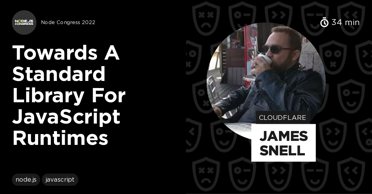 Towards a Standard Library for JavaScript Runtimes by James Snell