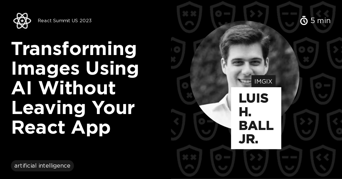 Transforming Images Using Ai Without Leaving Your React App By Luis H Ball Jr