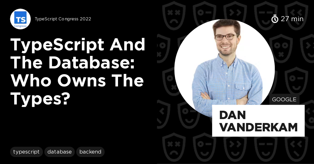 TypeScript and the Database: Who Owns the Types? by Dan Vanderkam