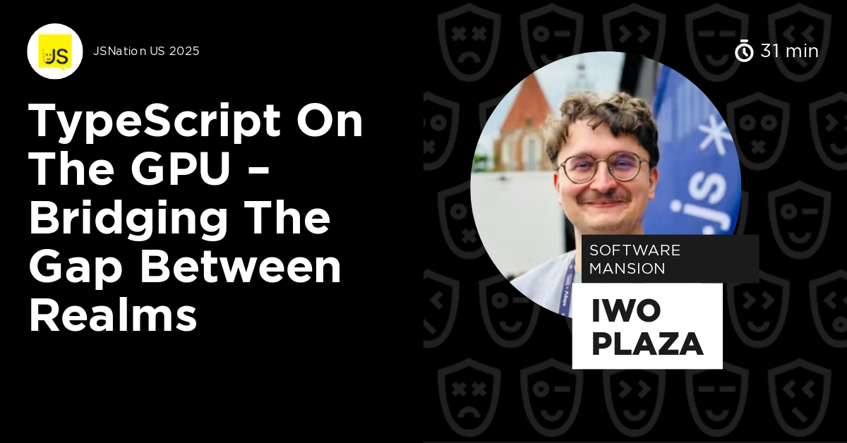 TypeScript on the GPU – Bridging the Gap Between Realms by Iwo Plaza