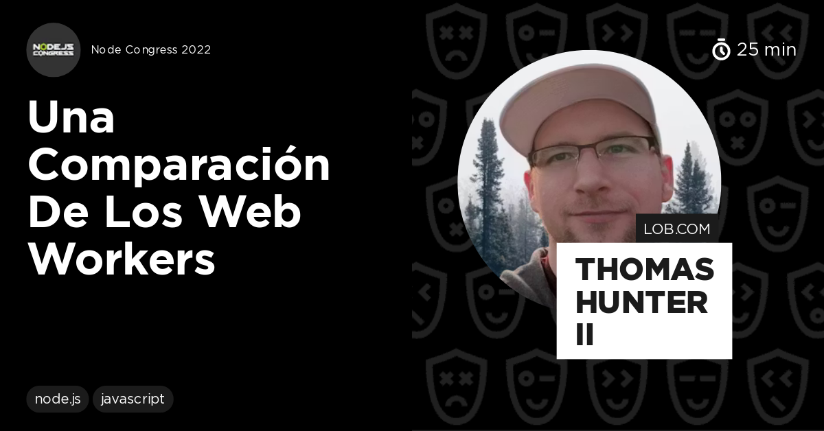 Una Comparación de los Web Workers by Thomas Hunter II
